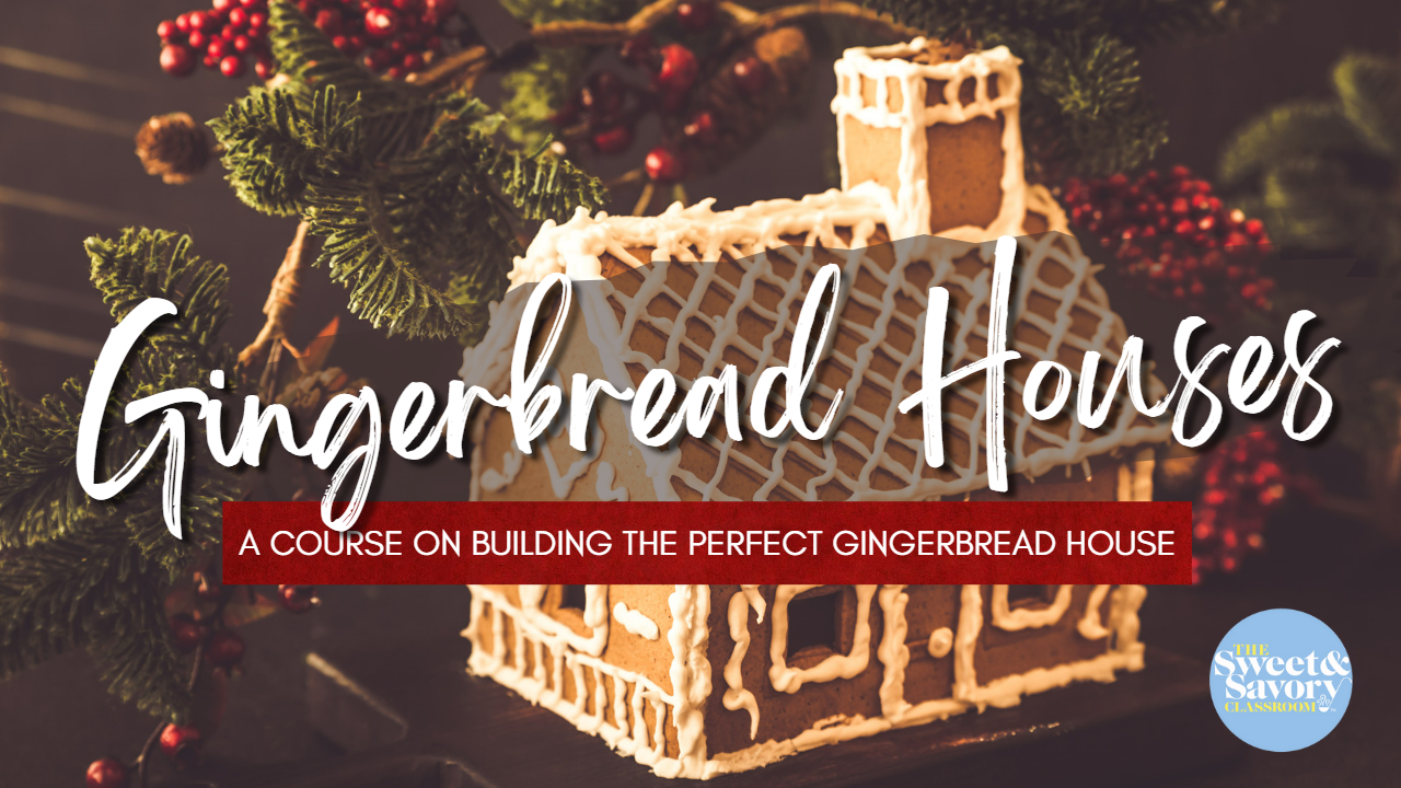 RECORDED - Gingerbread House Making Course – The SweetandSavoryclassroom